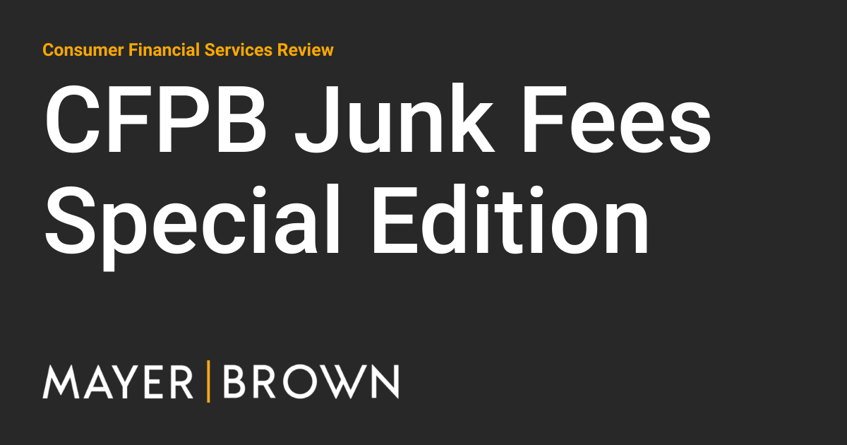 CFPB Junk Fees Special Edition | Consumer Financial Services Review