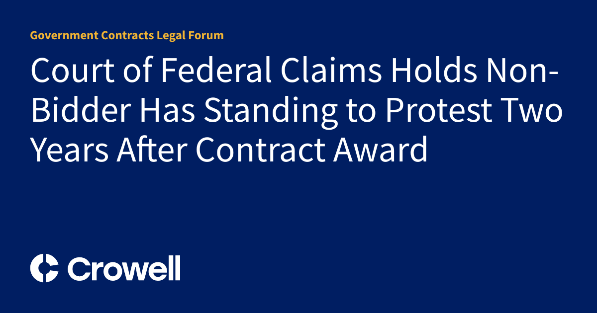 Court of Federal Claims Holds Non-Bidder Has Standing to Protest Two ...