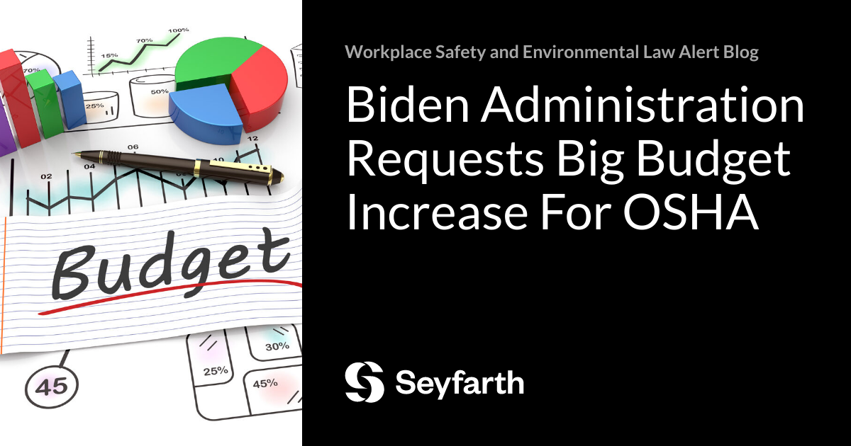 Biden Administration Requests Big Budget Increase For OSHA | Workplace ...
