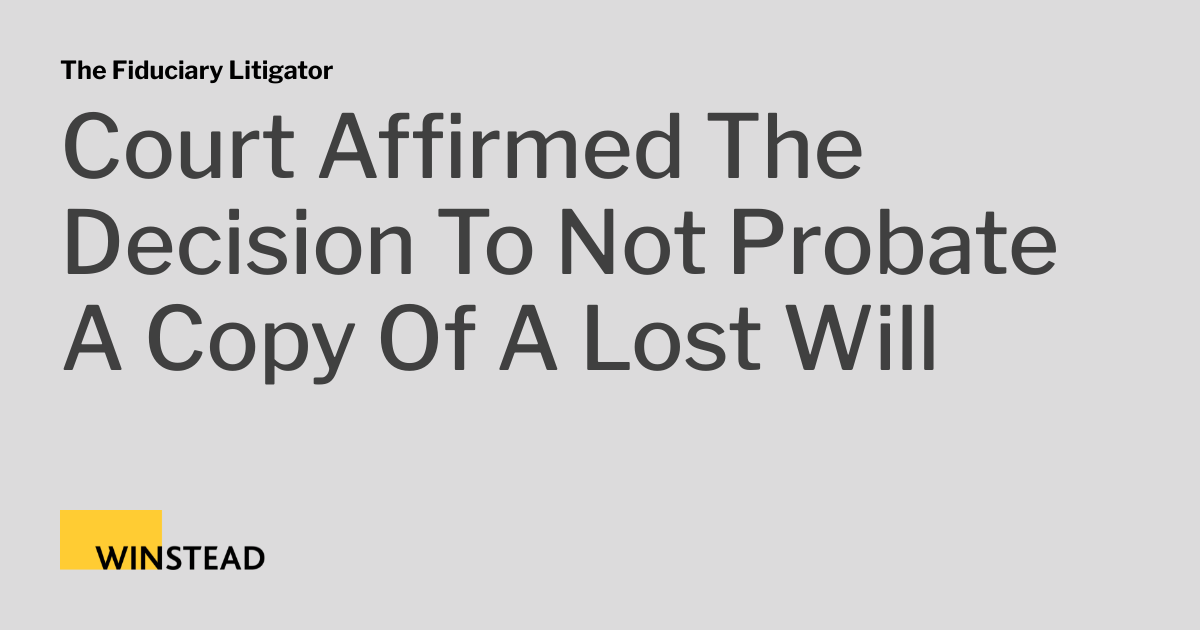 Court Affirmed The Decision To Not Probate A Copy Of A Lost Will | The ...
