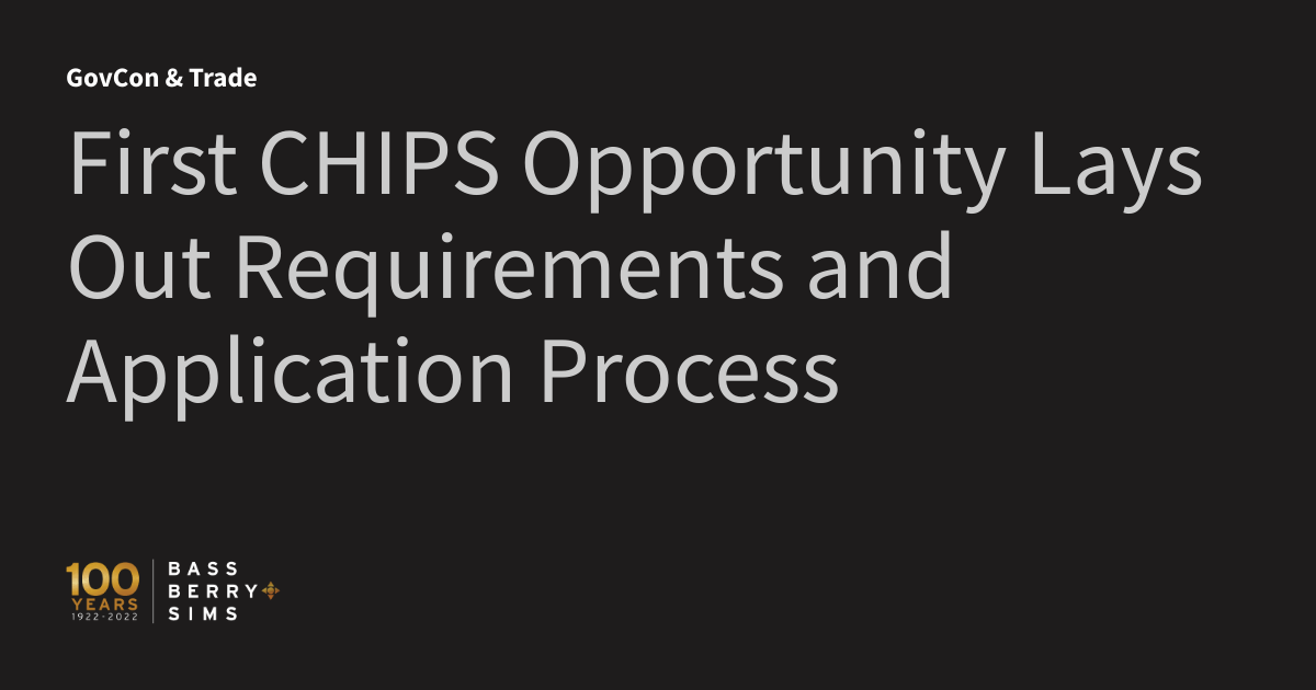 First CHIPS Opportunity Lays Out Requirements and Application Process ...