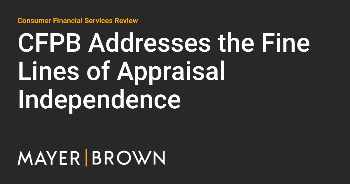 CFPB Addresses the Fine Lines of Appraisal Independence | Consumer ...