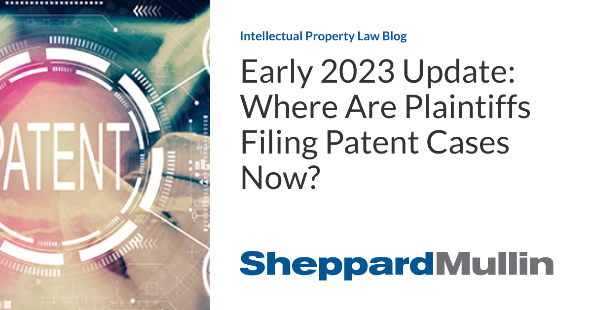 Early 2023 Update: Where Are Plaintiffs Filing Patent Cases Now ...