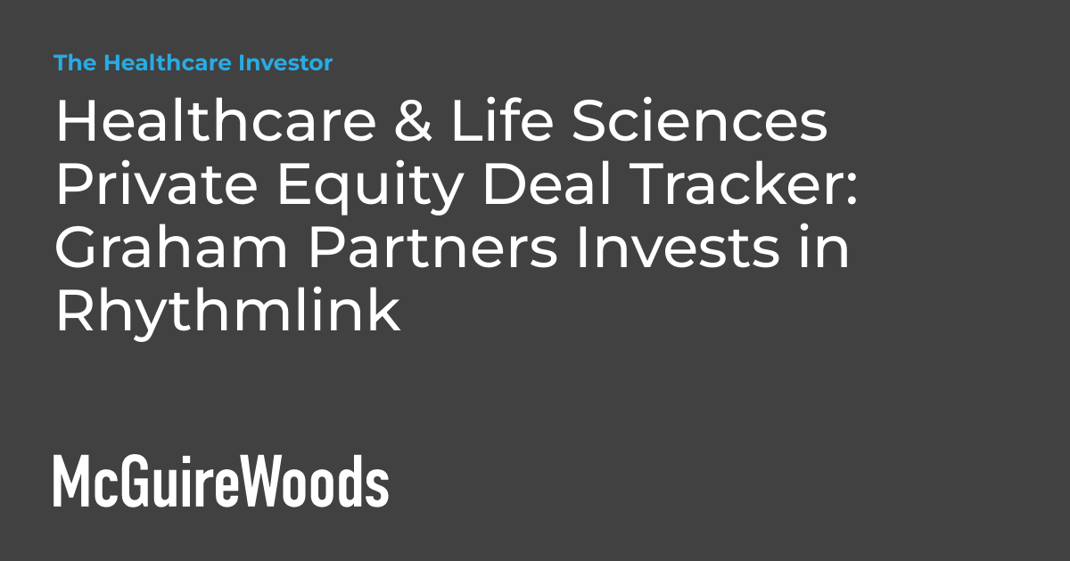 Healthcare & Life Sciences Private Equity Deal Tracker: Graham Partners ...