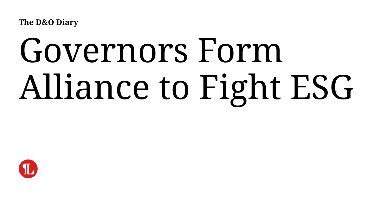 Governors Form Alliance to Fight ESG | The D&O Diary