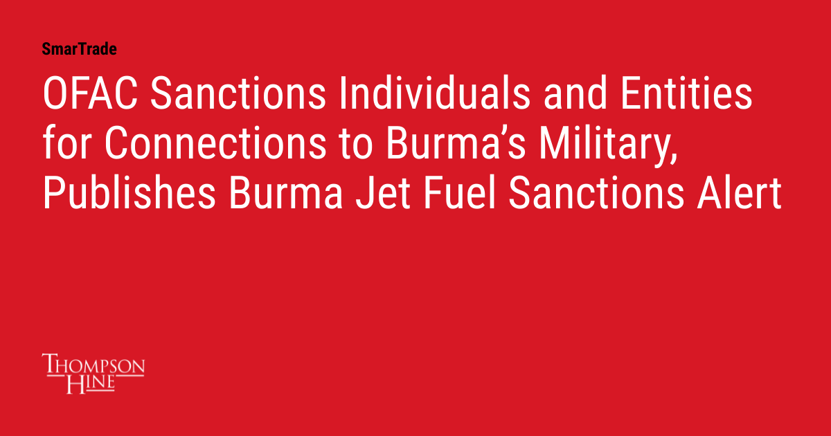 OFAC Sanctions Individuals and Entities for Connections to Burma’s ...