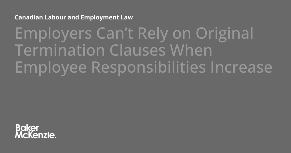 Employers Can’t Rely on Original Termination Clauses When Employee ...