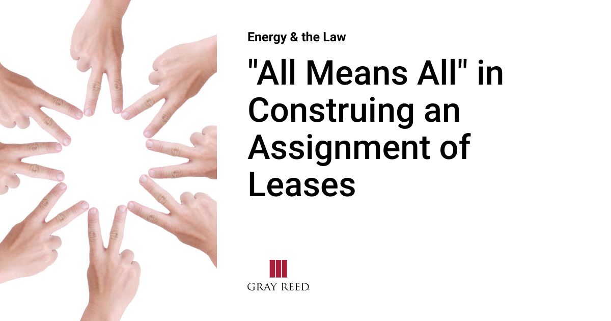 "All Means All" in Construing an Assignment of Leases | Energy & the Law