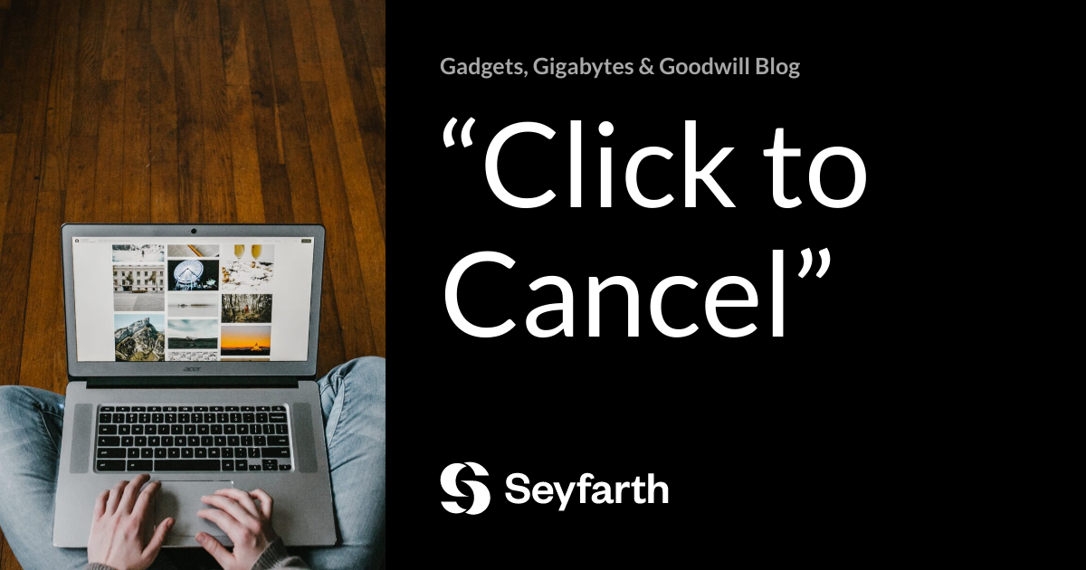 “Click to Cancel” | Gadgets, Gigabytes & Goodwill Blog