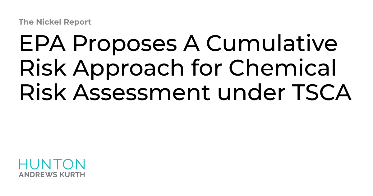 EPA Proposes A Cumulative Risk Approach for Chemical Risk Assessment ...
