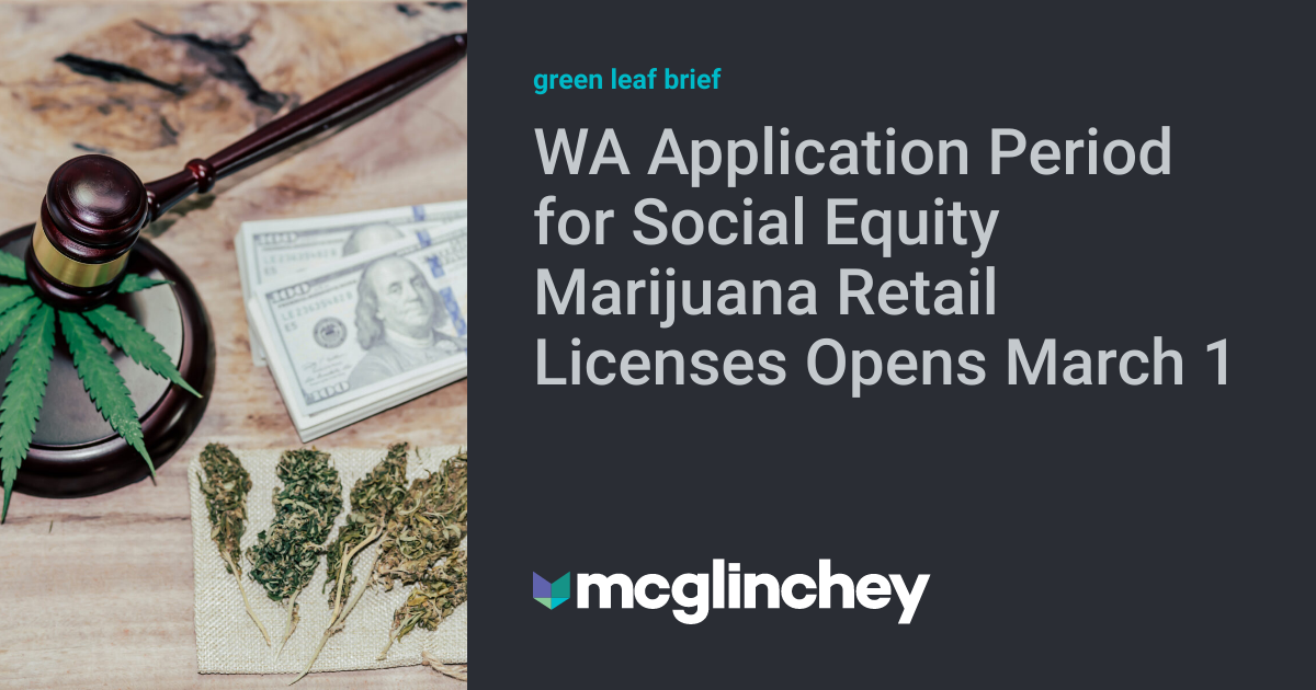 WA Application Period for Social Equity Marijuana Retail Licenses Opens March 1 | green leaf brief