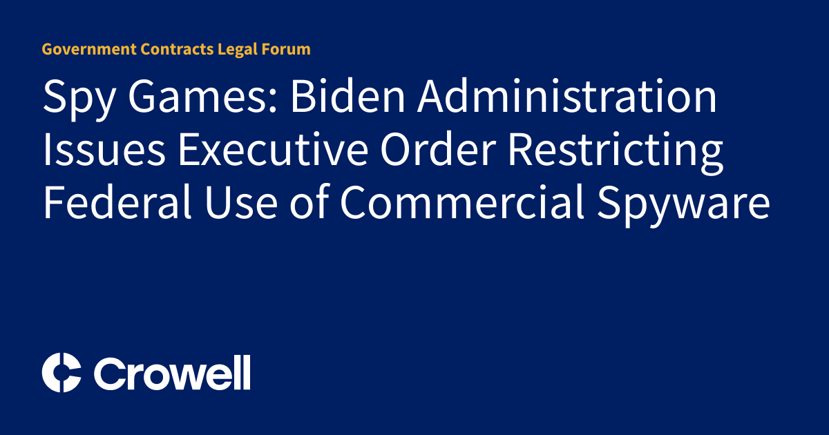 Spy Games: Biden Administration Issues Executive Order Restricting ...