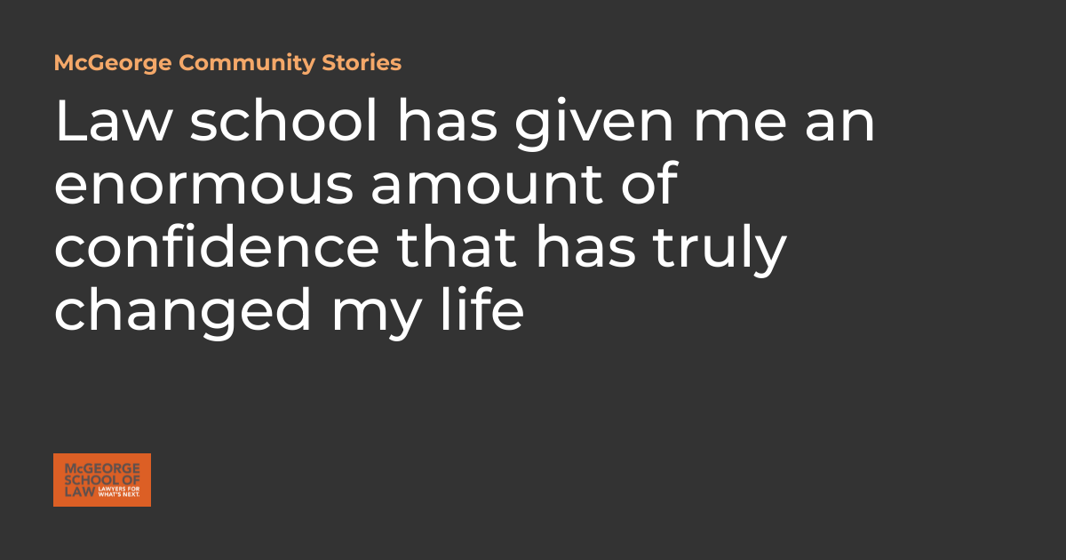 Law school has given me an enormous amount of confidence that has truly ...
