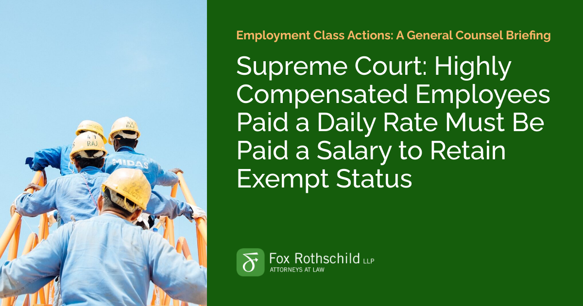 Supreme Court: Highly Compensated Employees Paid a Daily Rate Must Be ...