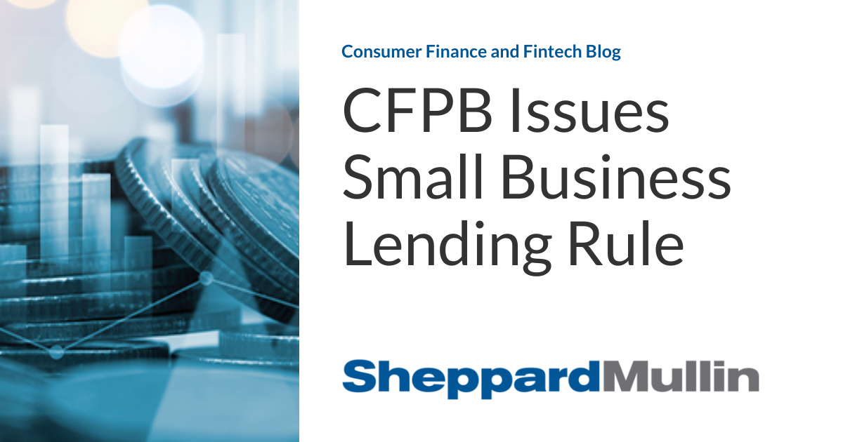 CFPB Issues Small Business Lending Rule | Consumer Finance and Fintech Blog