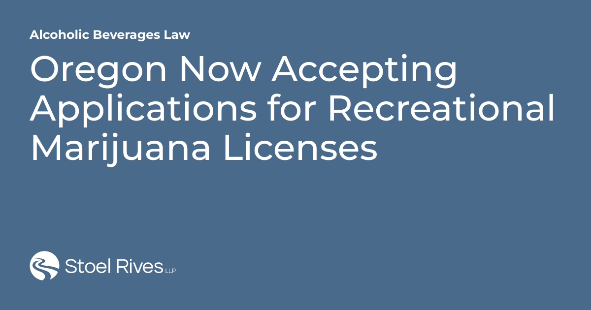 Oregon Now Accepting Applications for Recreational Marijuana Licenses | Alcoholic Beverages Law