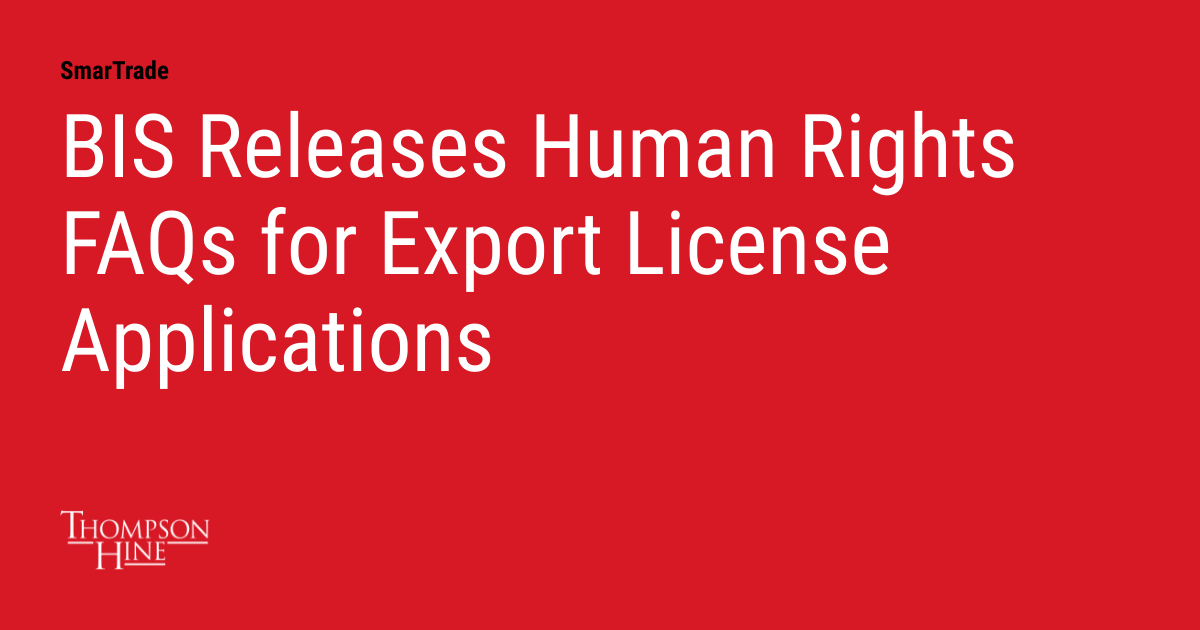 BIS Releases Human Rights FAQs for Export License Applications | SmarTrade