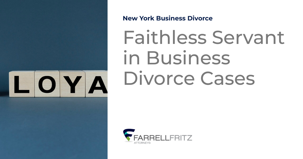 Faithless Servant in Business Divorce Cases | New York Business Divorce