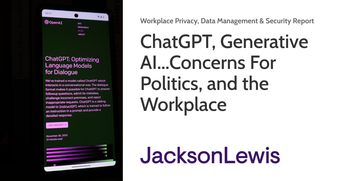 ChatGPT, Generative AI...Concerns For Politics, and the Workplace | Workplace Privacy, Data ...