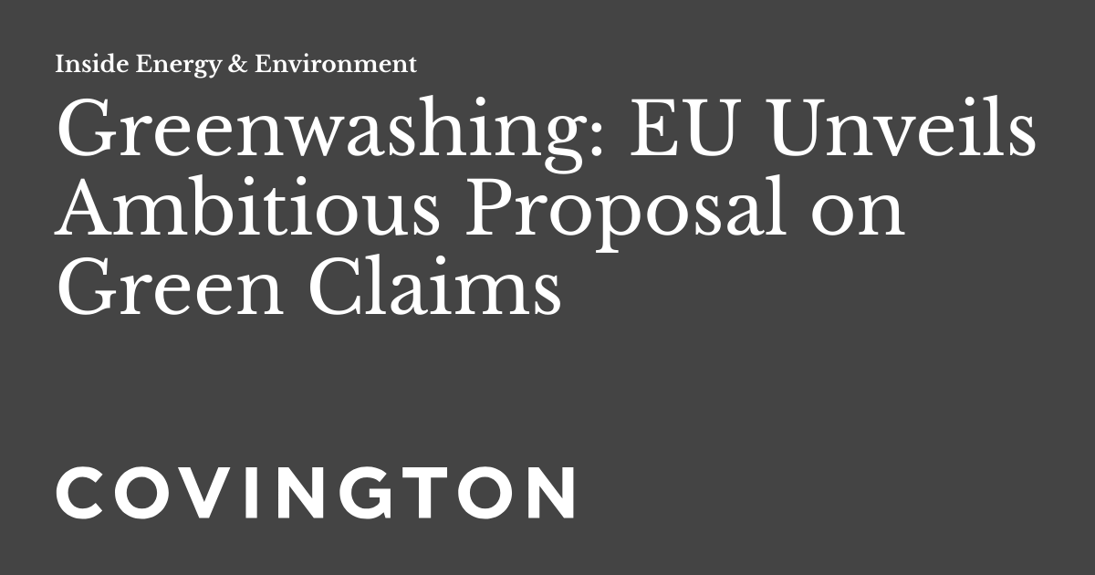 Greenwashing: EU Unveils Ambitious Proposal on Green Claims | Inside ...