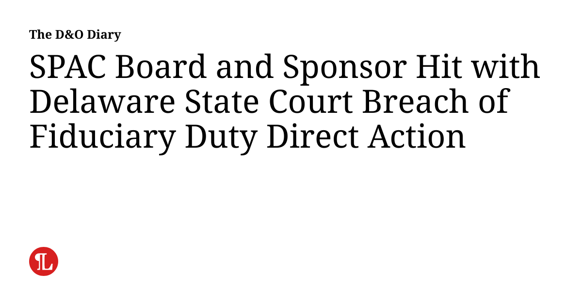 SPAC Board and Sponsor Hit with Delaware State Court Breach of ...