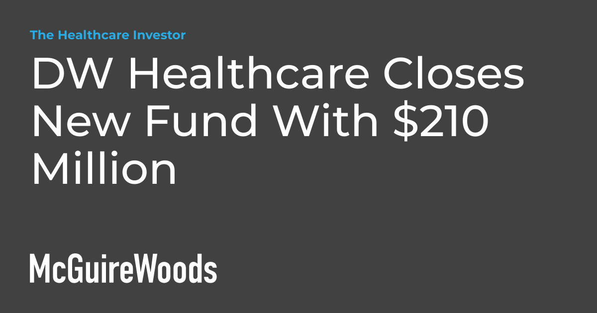 DW Healthcare Closes New Fund With $210 Million | The Healthcare Investor