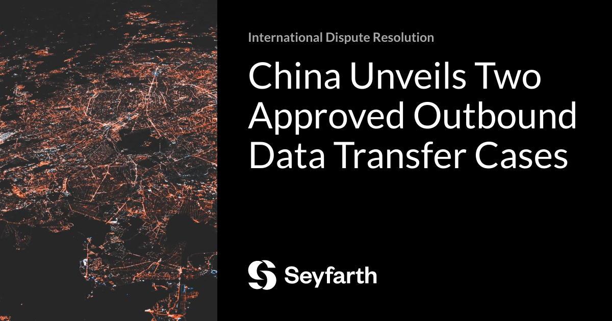 China Unveils Two Approved Outbound Data Transfer Cases | International ...