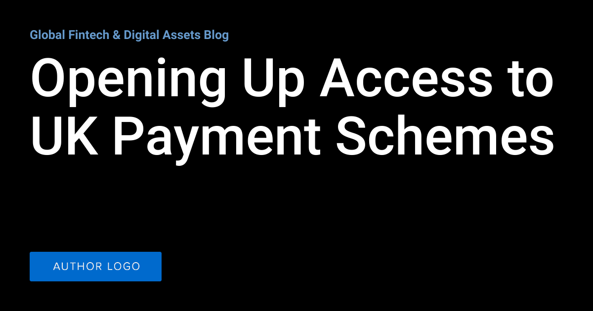 Opening Up Access to UK Payment Schemes | Global Fintech & Digital ...