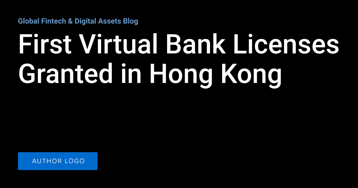 First Virtual Bank Licenses Granted in Hong Kong | Global Fintech ...