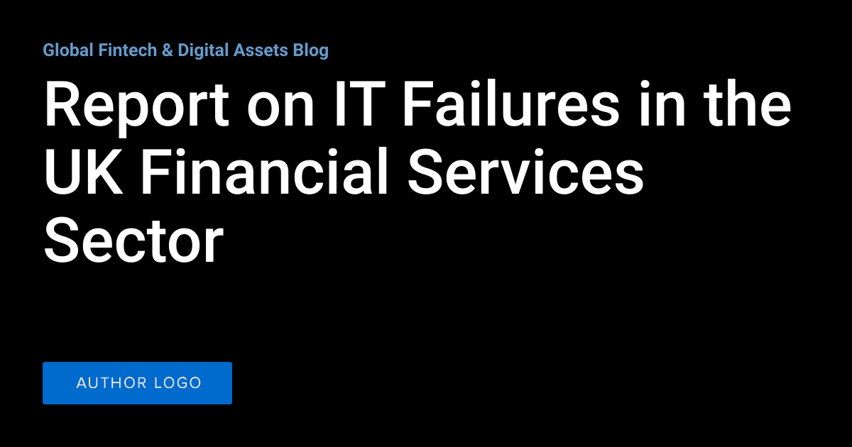 Report on IT Failures in the UK Financial Services Sector | Global ...