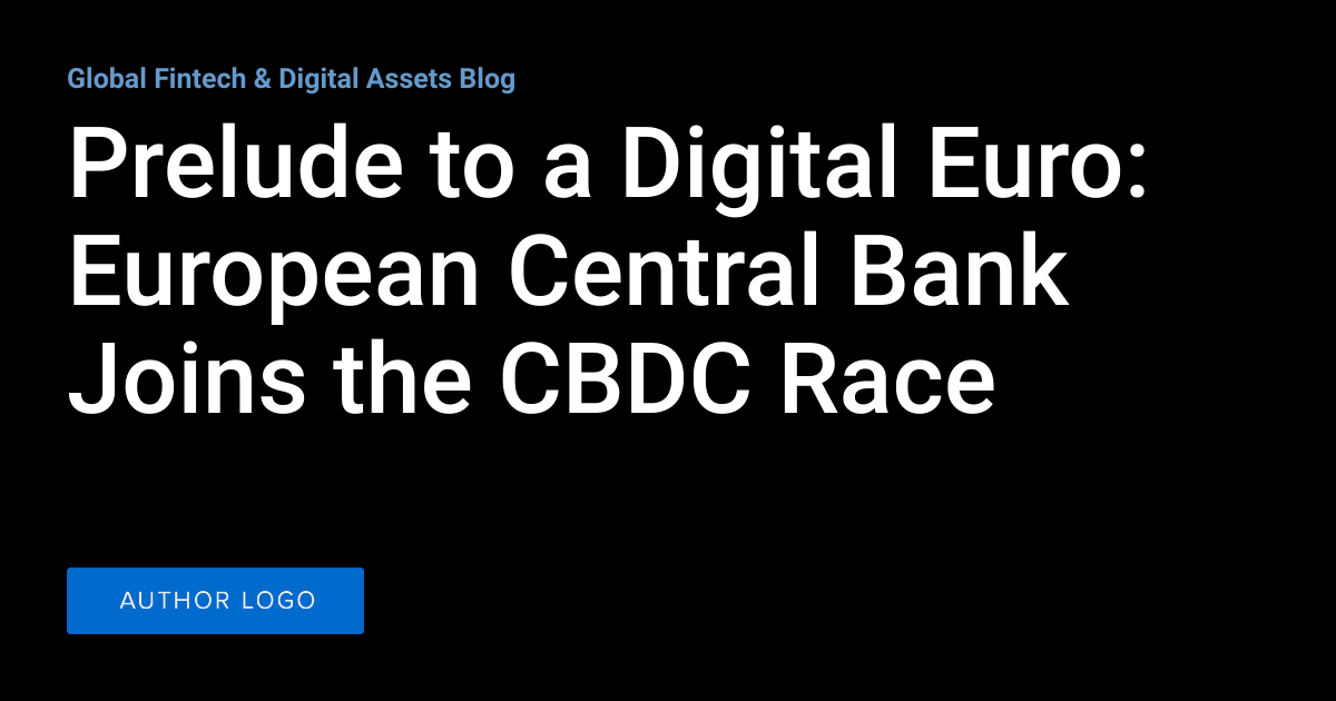 Prelude to a Digital Euro: European Central Bank Joins the CBDC Race ...