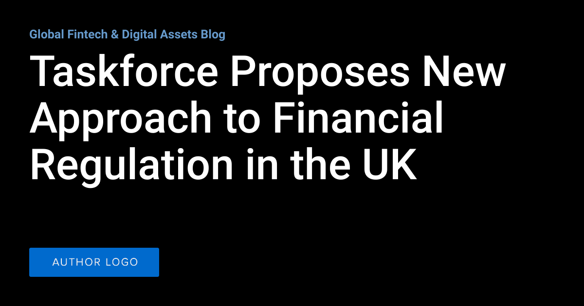 Taskforce Proposes New Approach to Financial Regulation in the UK ...