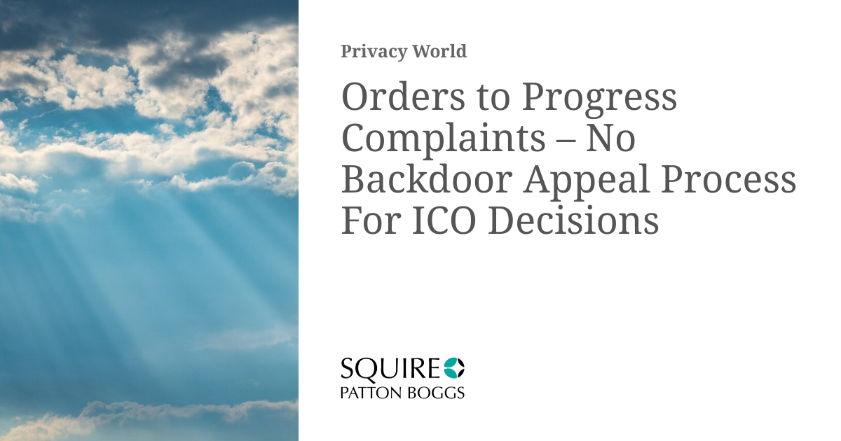 Orders to Progress Complaints – No Backdoor Appeal Process For ICO ...