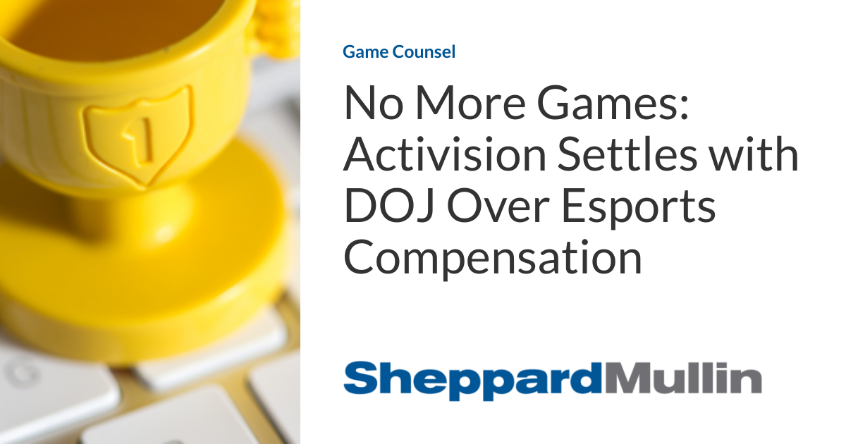 No More Games: Activision Settles with DOJ Over Esports Compensation ...