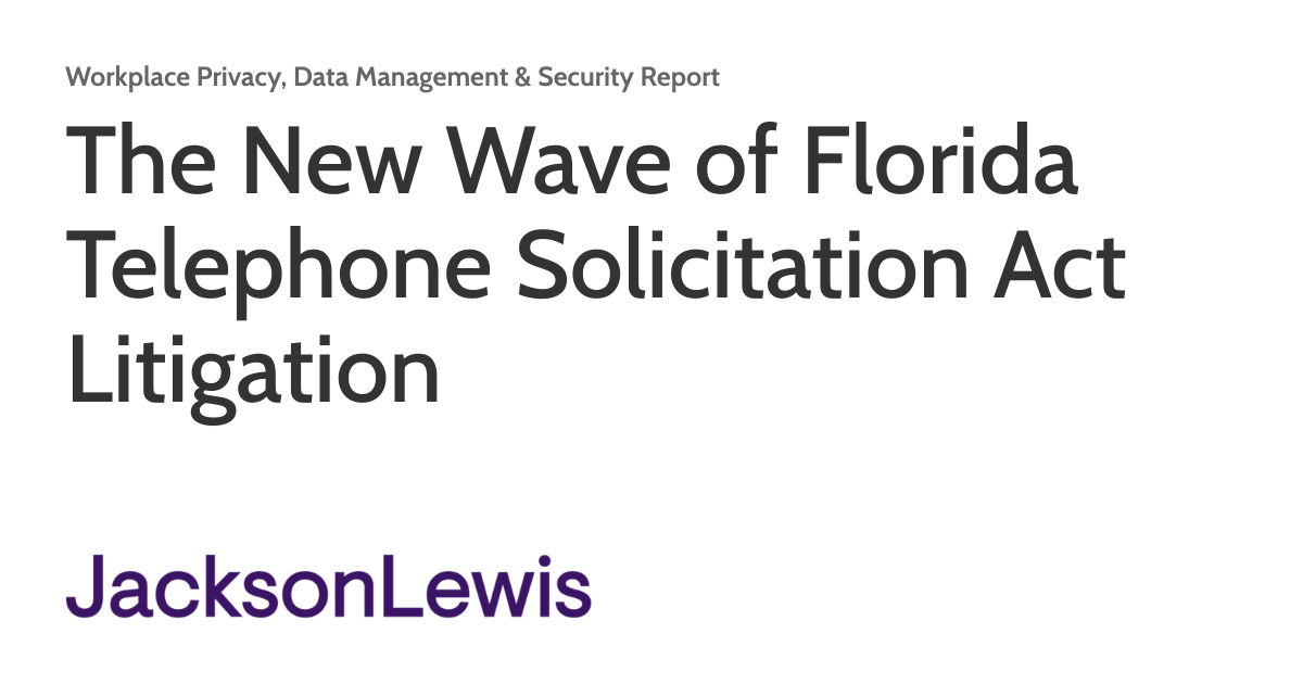The New Wave of Florida Telephone Solicitation Act Litigation ...