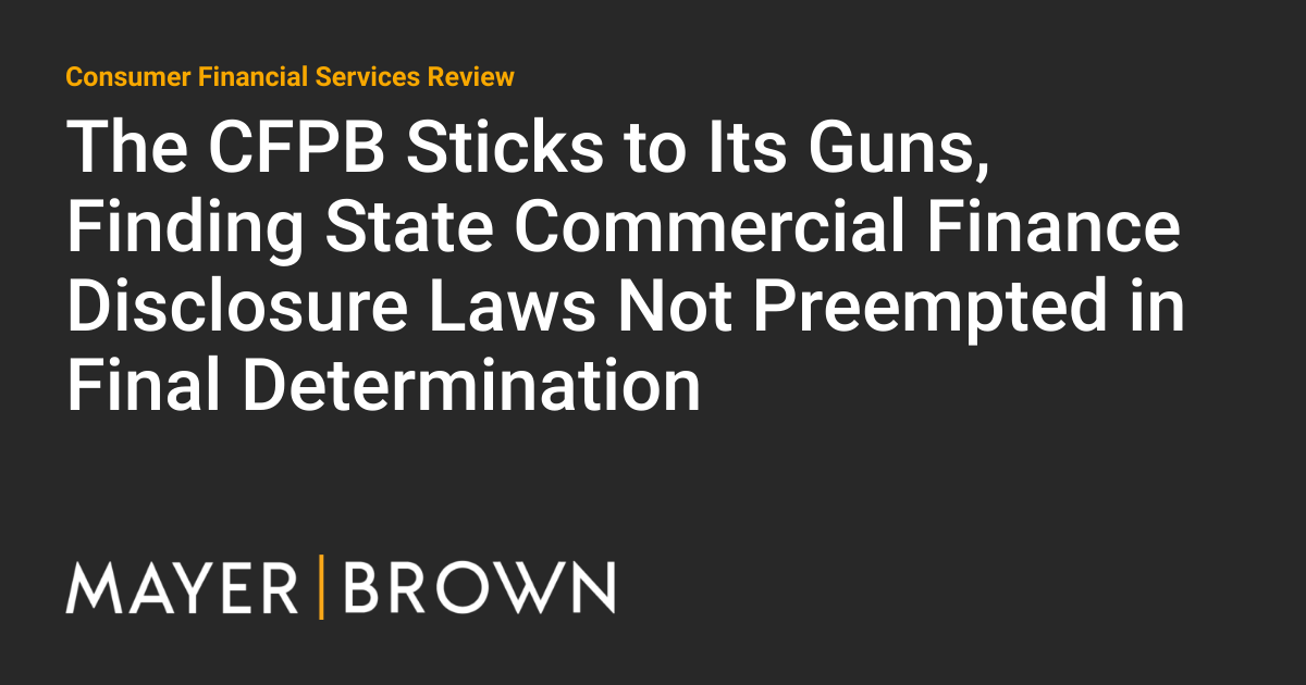 The CFPB Sticks to Its Guns, Finding State Commercial Finance ...