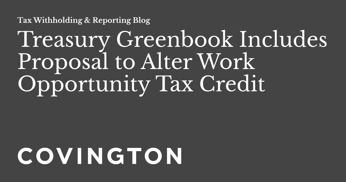 Treasury Greenbook Includes Proposal to Alter Work Opportunity Tax Credit | Tax Withholding and ...