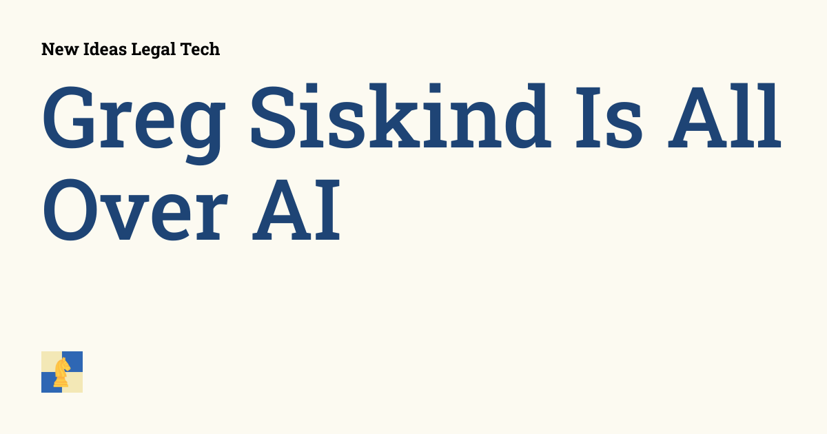 Greg Siskind Is All Over AI | New Ideas Legal Tech