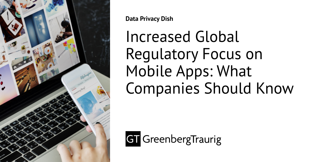 Increased Global Regulatory Focus on Mobile Apps: What Companies Should ...