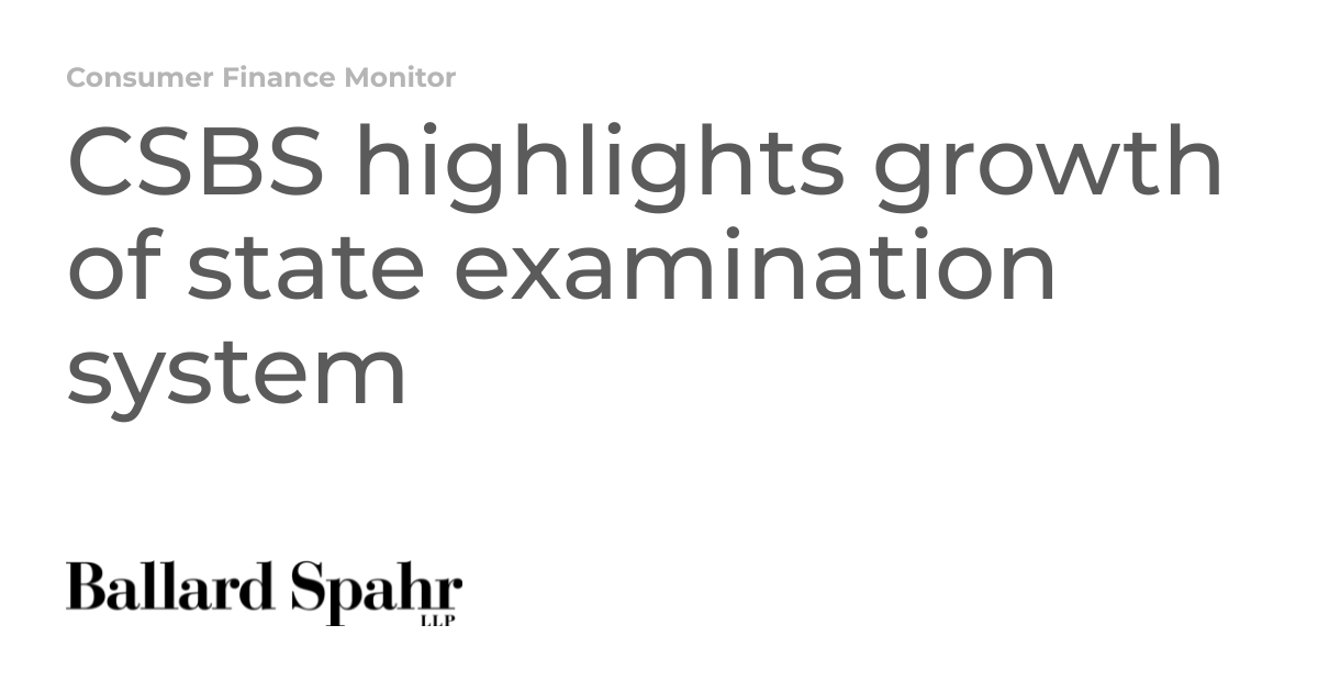 CSBS highlights growth of state examination system | Consumer Finance Monitor