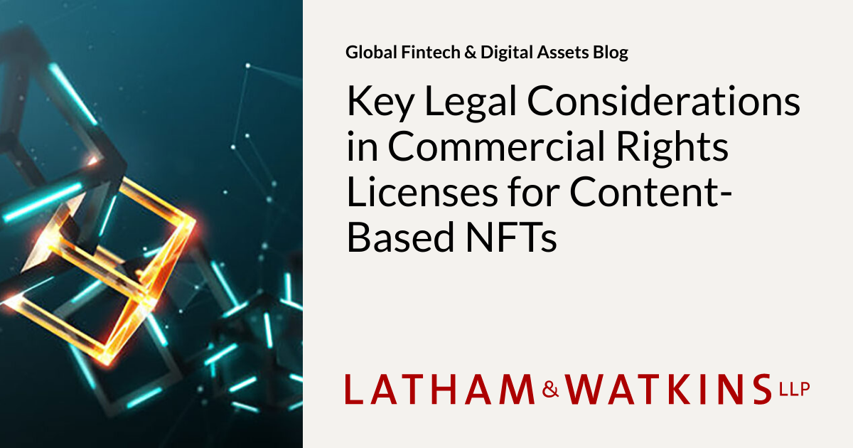 Key Legal Considerations in Commercial Rights Licenses for Content-Based NFTs | Global Fintech ...
