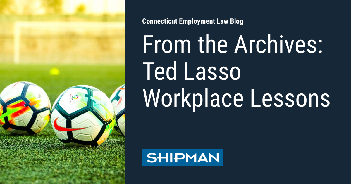From the Archives: Ted Lasso Workplace Lessons | Connecticut Employment ...