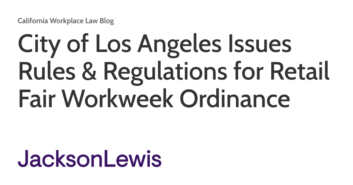 City of Los Angeles Issues Rules & Regulations for Retail Fair Workweek ...