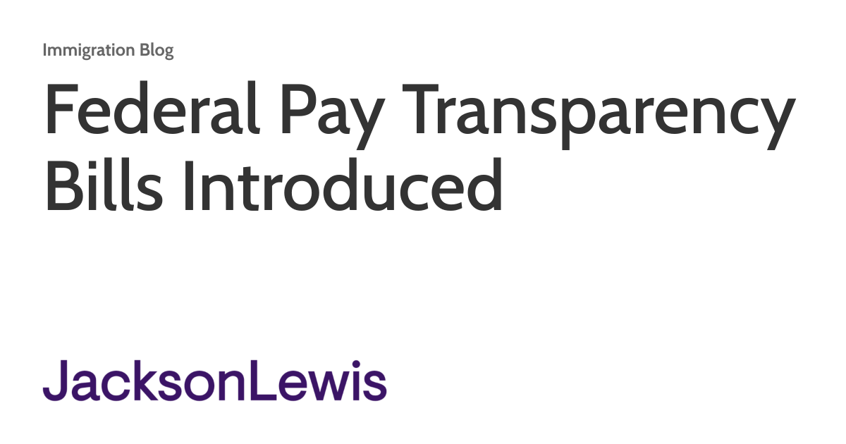 Federal Pay Transparency Bills Introduced | Immigration Blog