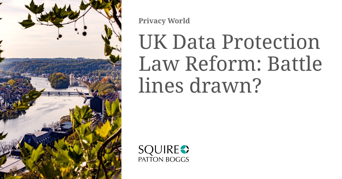 UK Data Protection Law Reform: Battle lines drawn? | Privacy World