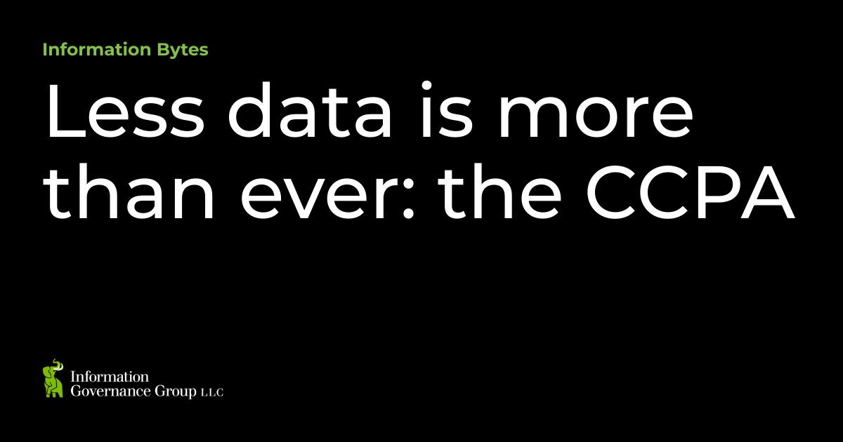 Less data is more than ever: the CCPA | Information Bytes