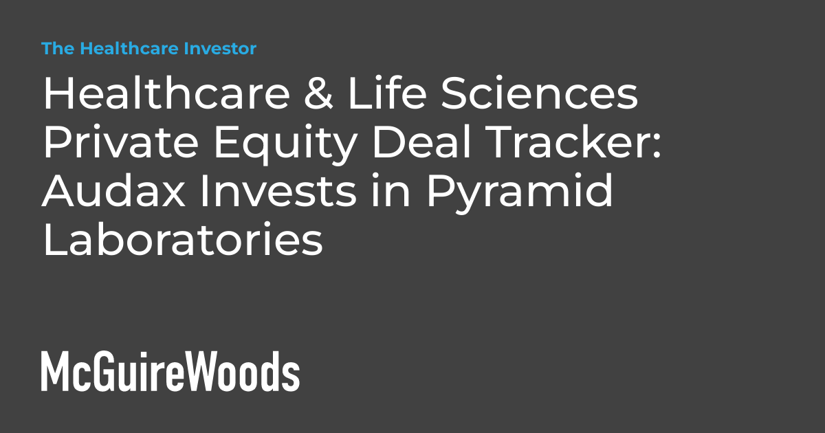 Healthcare & Life Sciences Private Equity Deal Tracker: Audax Invests ...