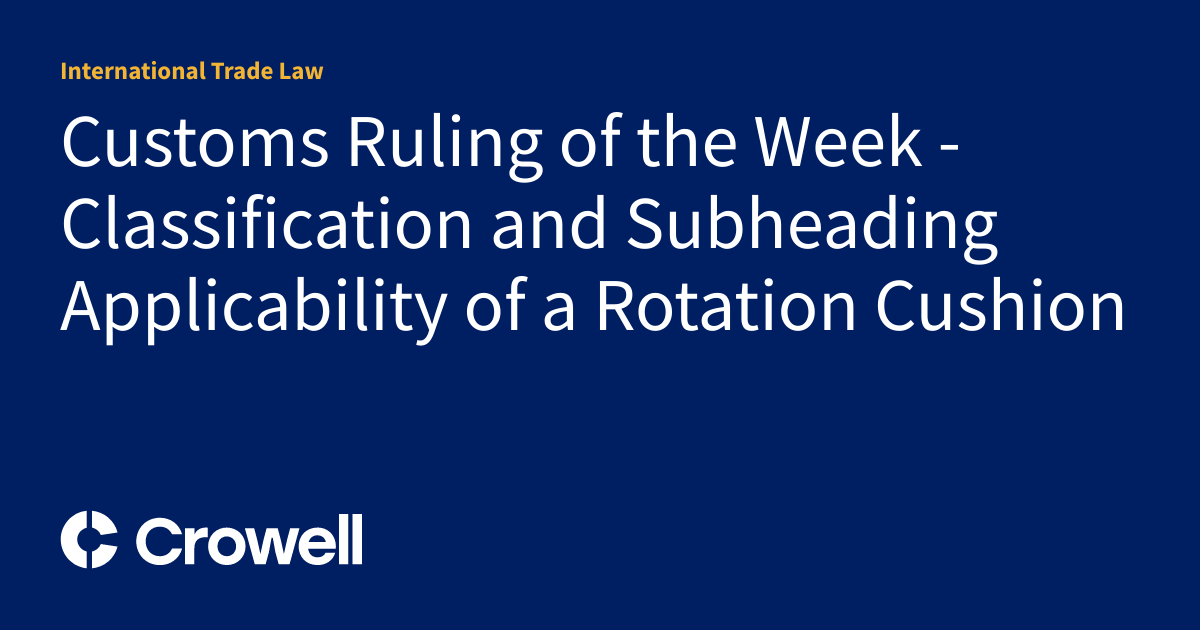 Customs Ruling of the Week - Classification and Subheading ...
