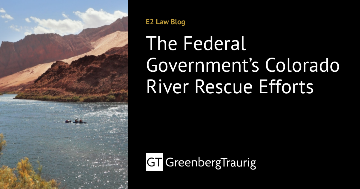 The Federal Government’s Colorado River Rescue Efforts | E2 Law Blog