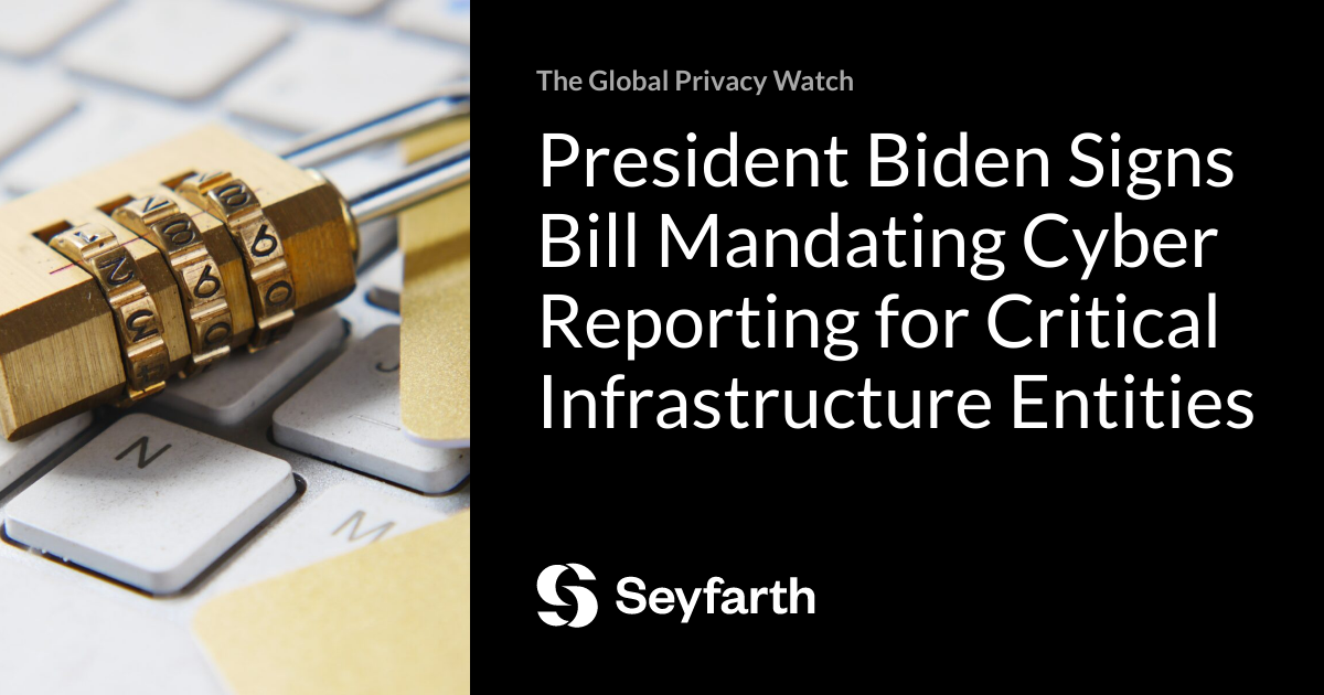 President Biden Signs Bill Mandating Cyber Reporting for Critical ...